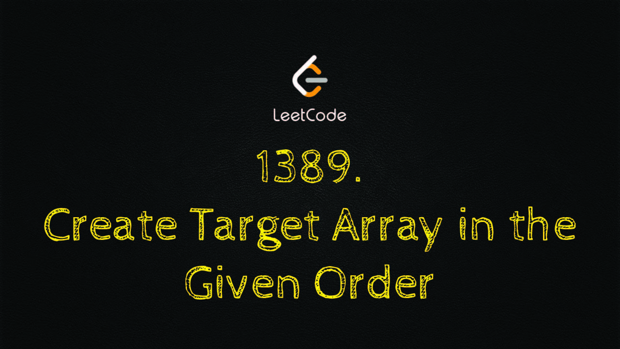 Leetcode 1389: Create Target Array in the Given Order - Cse Nerd