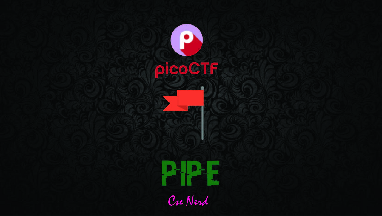 Picoctf 2018 Walkthrough Pipe Capture The Flag Cse Nerd